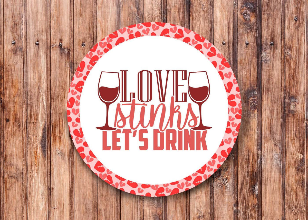 Love Stinks Let's Drink Wreath Sign — Potter's Printing